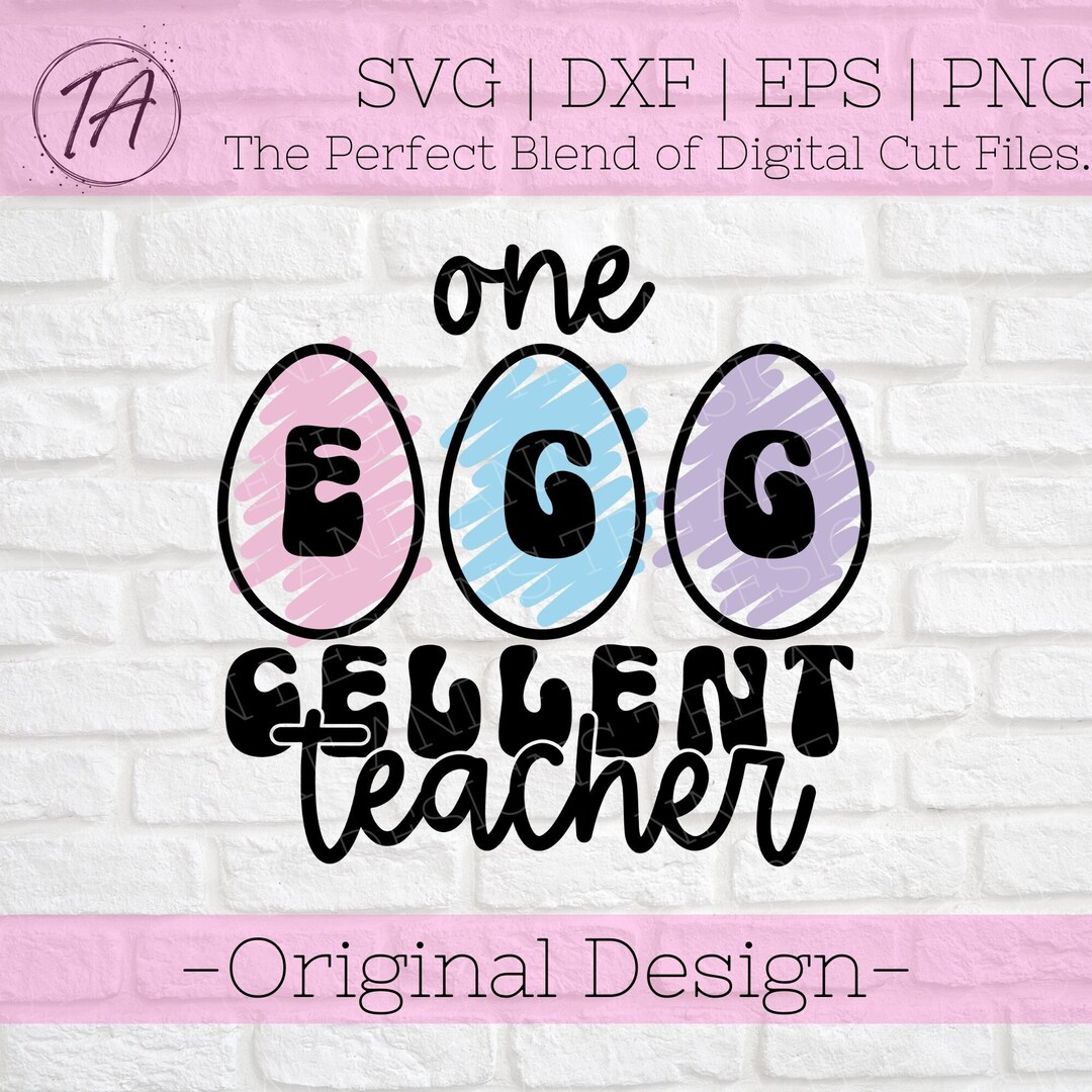 One Eggcellent Teacher Svg - Eggcellent Teacher Svg - Teacher Easter ...