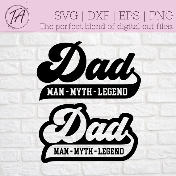 Man Myth Legend Svg Dad Svg Father's Day Svg Fathers - Etsy