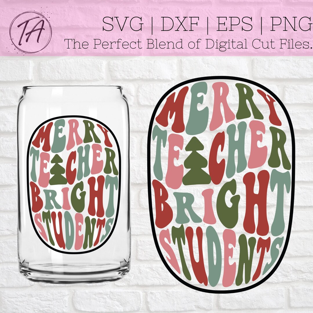 Merry Teacher Bright Students Svg - Libbey Cup Svg - Christmas Teacher ...