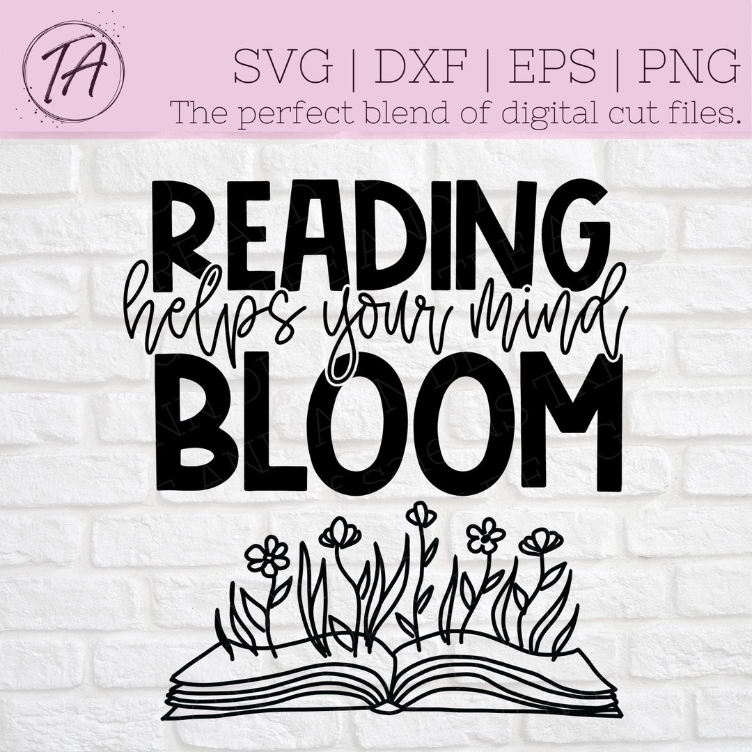 Reading Svg - Reading Helps Mind Bloom Svg - Classroom Library Svg ...