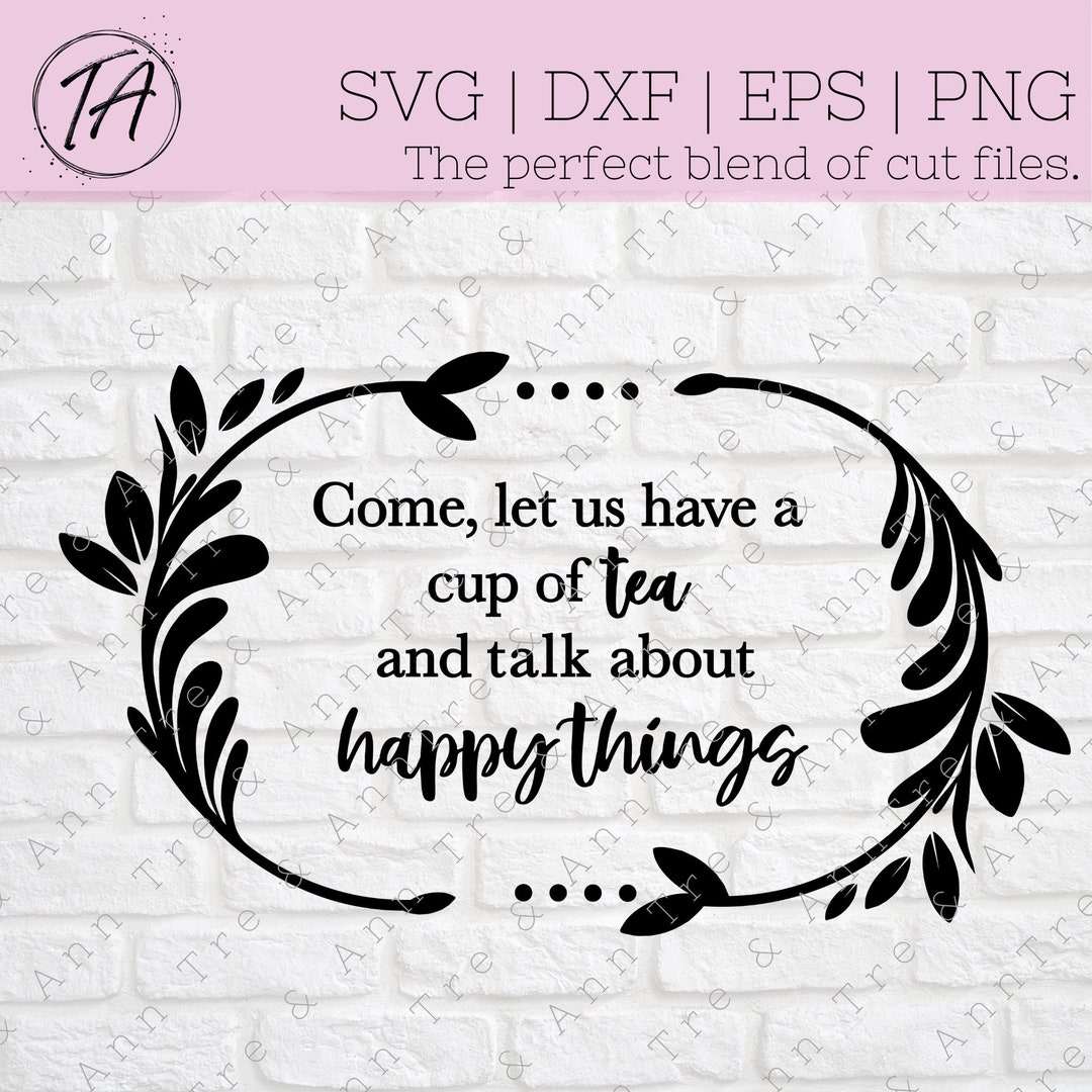 Tea Svg - Tea Time Svg - Tea Lover Svg - Tea Party Svg - Happy Things ...