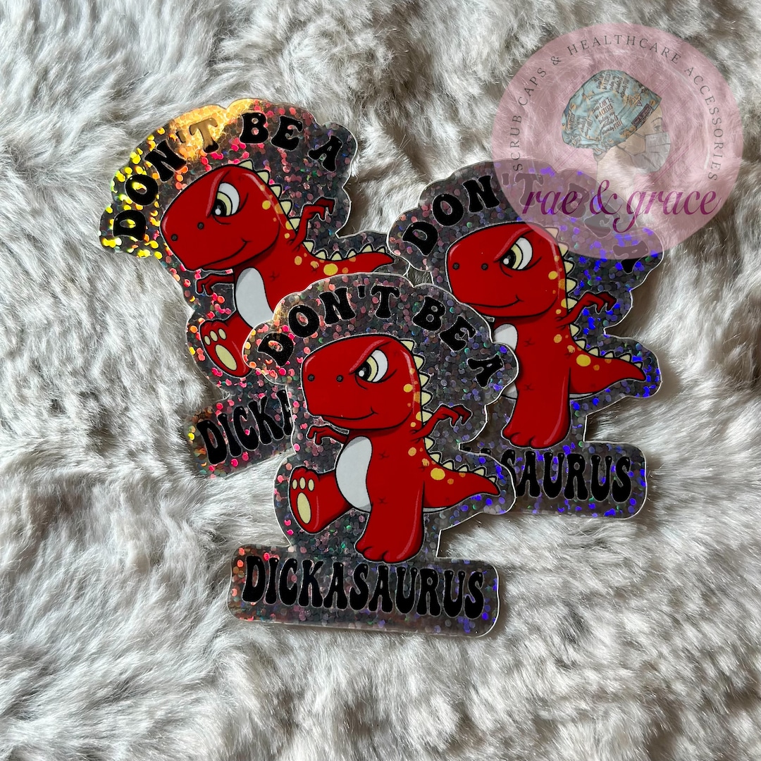 Don't Be A Dickasaurus Glitter Sticker - Etsy