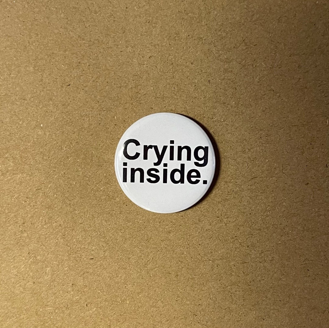 Crying Inside 1 Inch Button Badge - Etsy UK