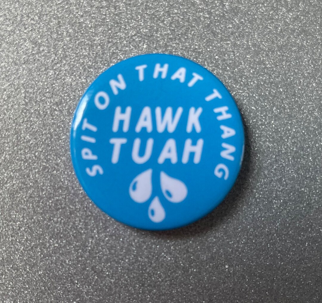 Button Badge Hawk Tuah 1 Inch - Etsy