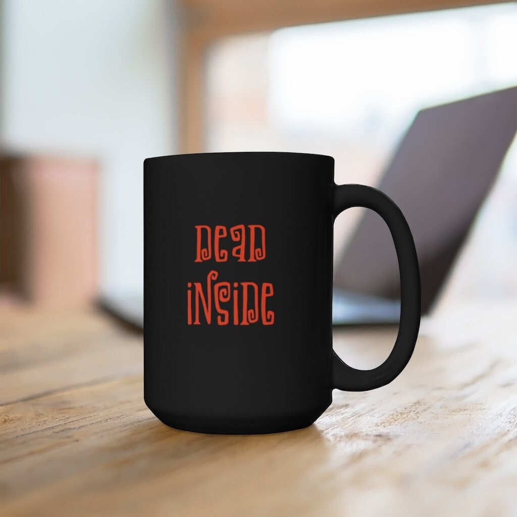 Dead inside mug Black Ceramic Mug 15oz Halloween mug | Etsy