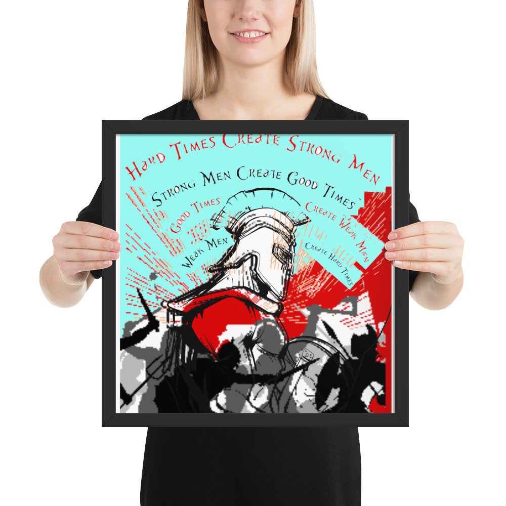 Framed Posterhard Times Create Strong Men, Strong Men Create Good Times ...