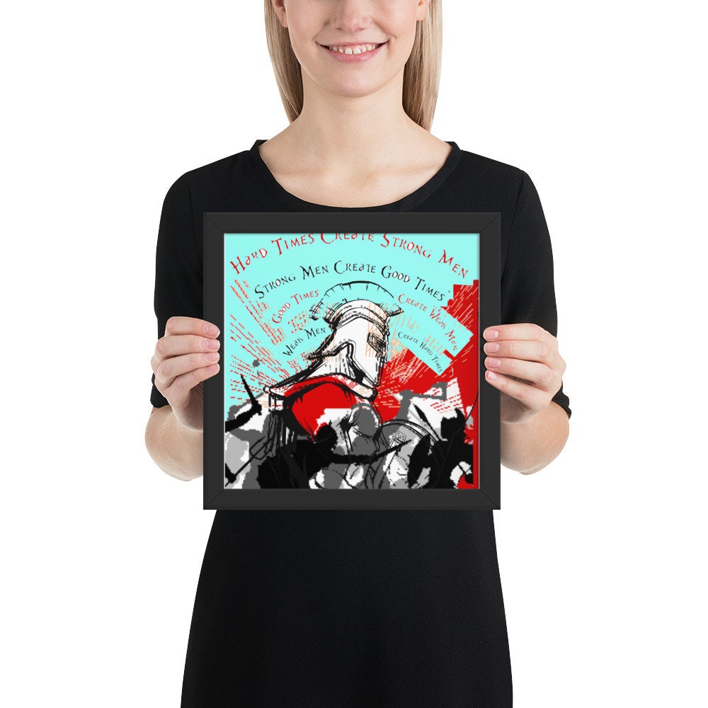 Framed Posterhard Times Create Strong Men, Strong Men Create Good Times ...