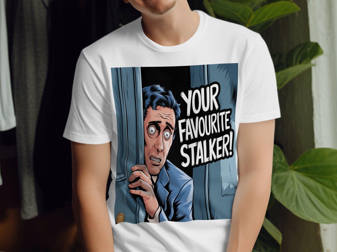 Your Favourite Stalker Shirt - Etsy