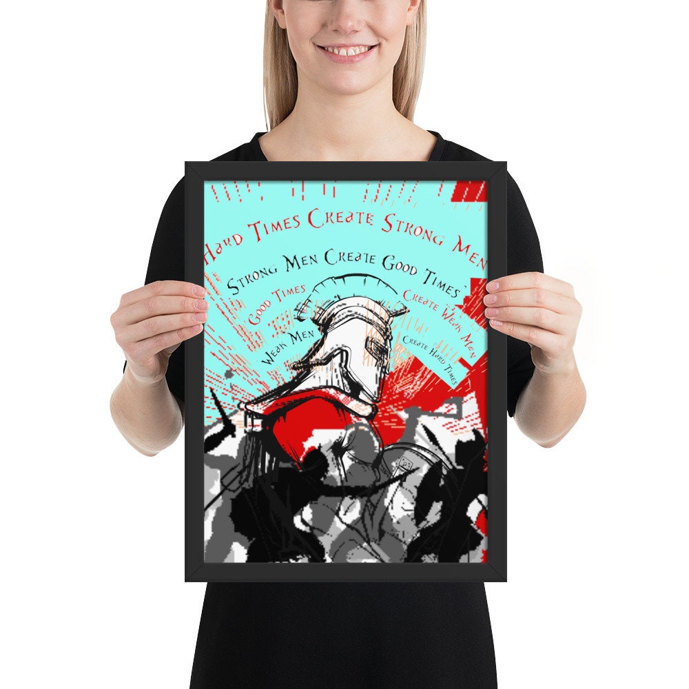 Framed Posterhard Times Create Strong Men, Strong Men Create Good Times ...