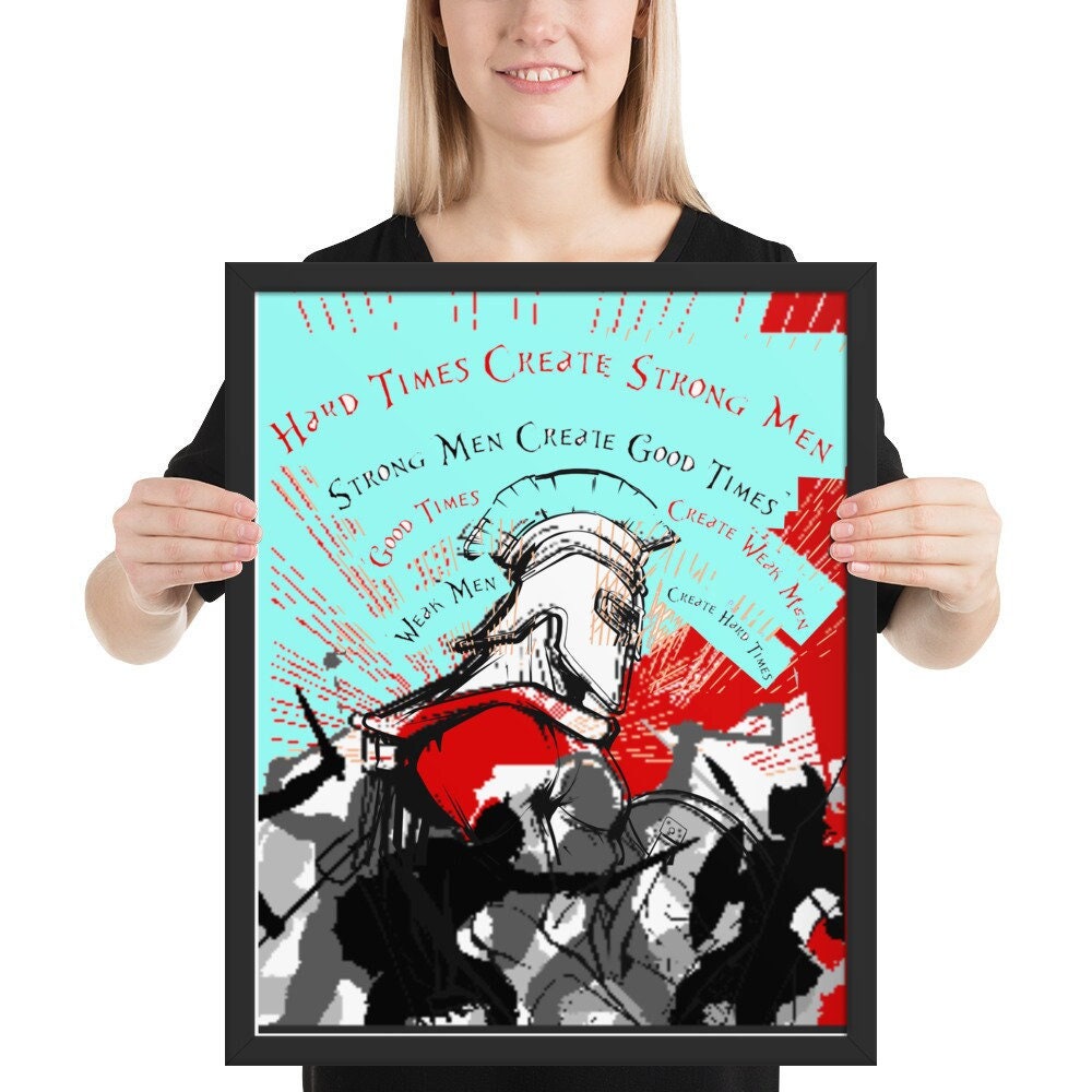 Framed Posterhard Times Create Strong Men, Strong Men Create Good Times ...