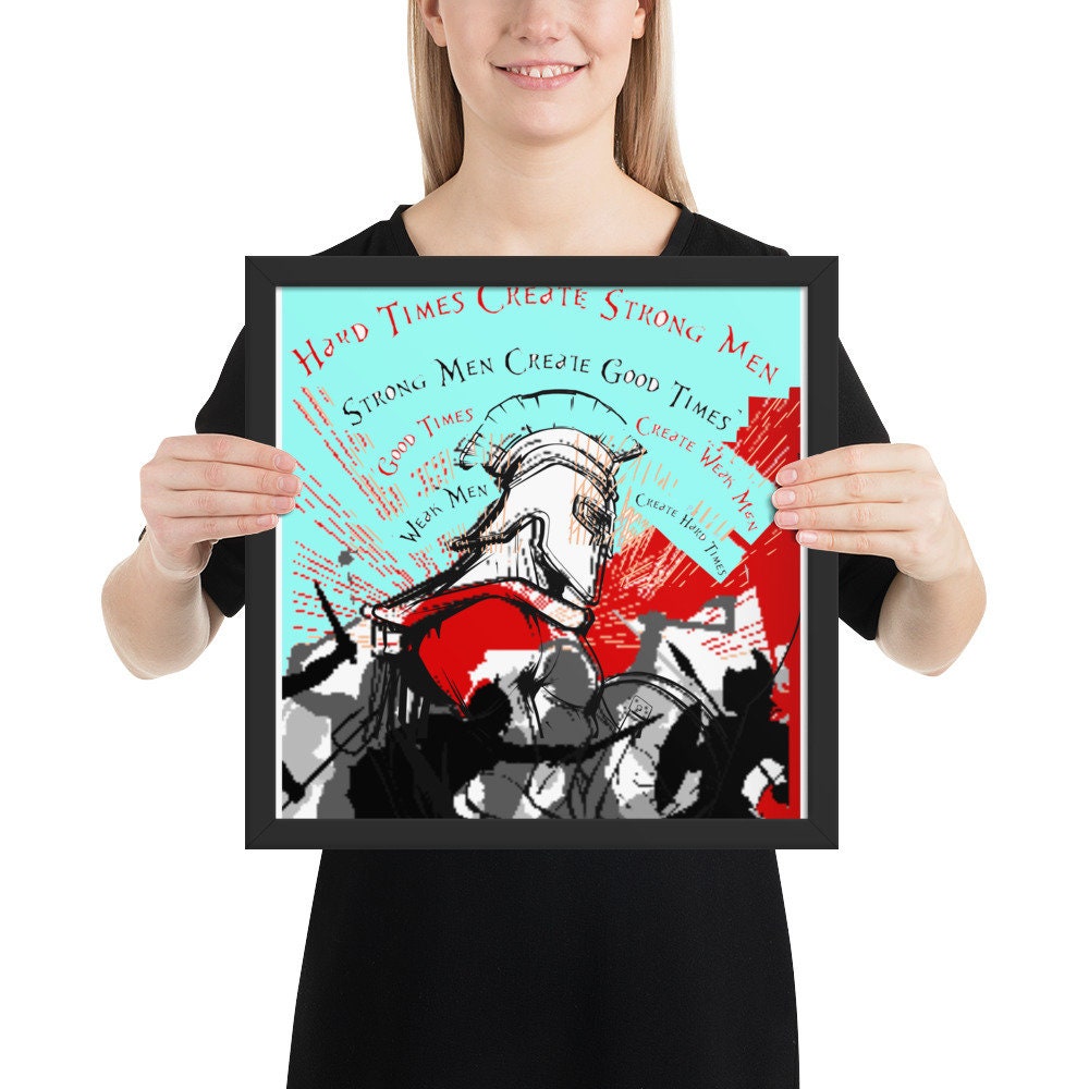 Framed Posterhard Times Create Strong Men, Strong Men Create Good Times ...