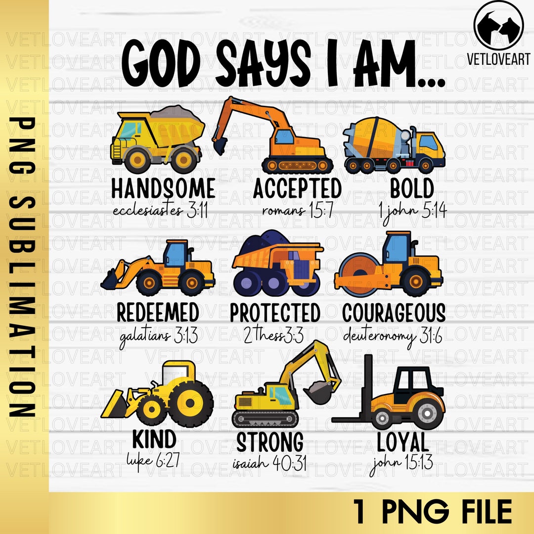 God Says I Am Christian Kids Construction Truck Shirt PNG (digital ...