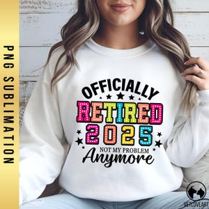 Officially Retired Png,retirement 2025 Svg,funny Retriement Teacher ...