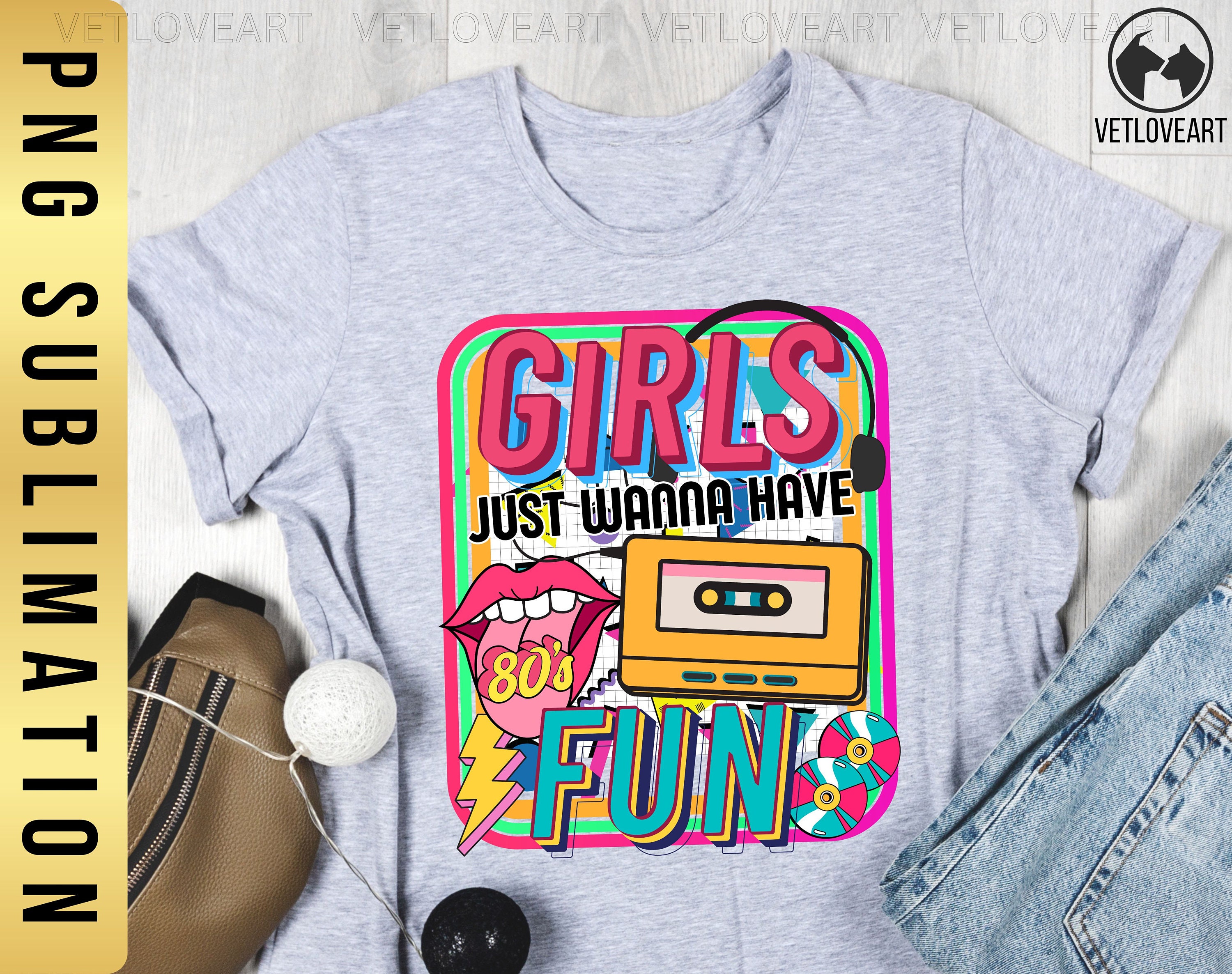 Girls Just Wanna Have Fun PNG: Retro 80s Sublimation (digital Download ...