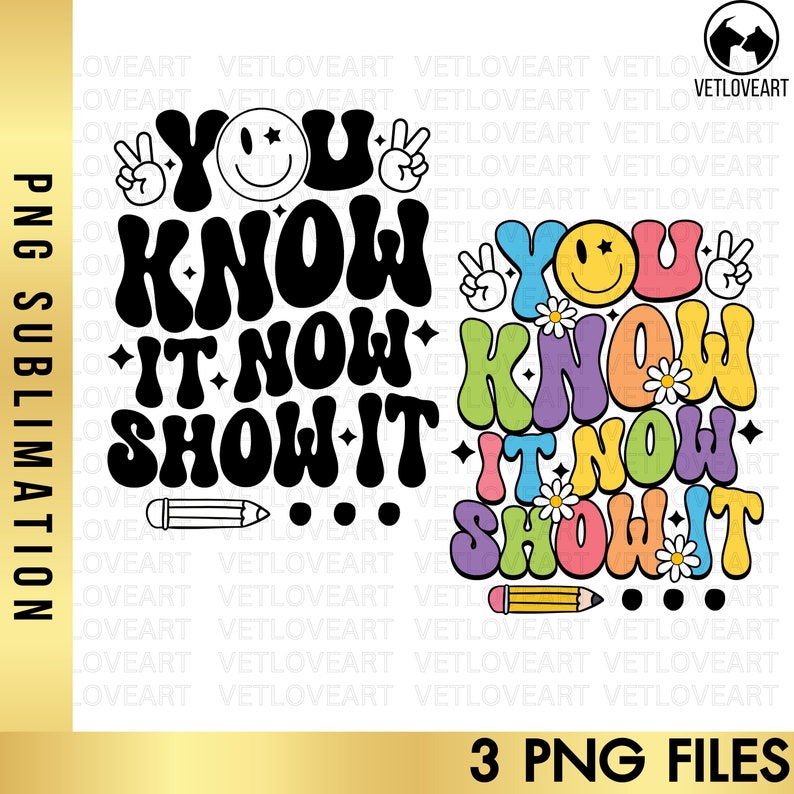 You Know It Now Show It PNG: Teacher Test Day Design (digital Download ...