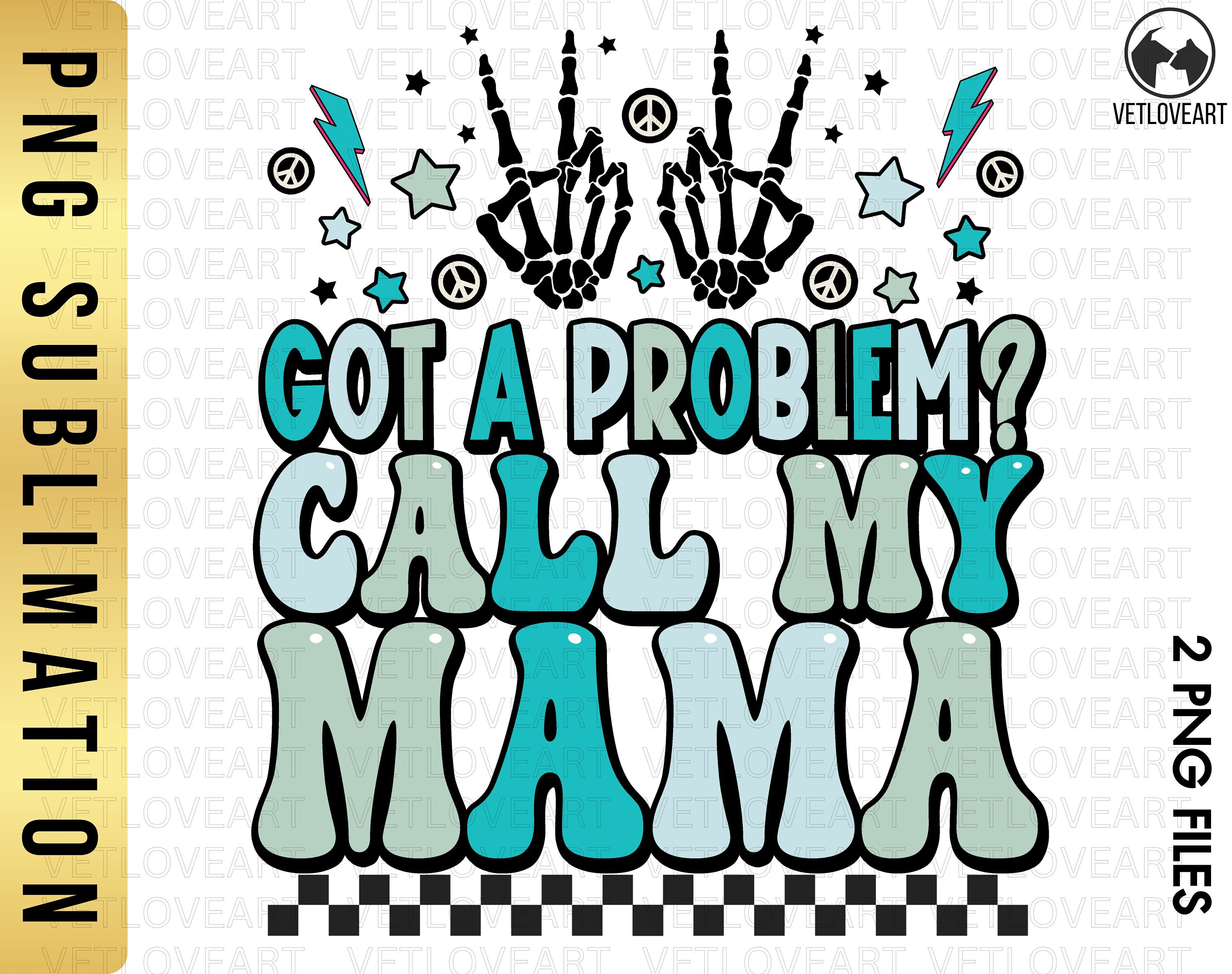 Got A Problem Call My Mama PNG: Retro Kid Shirt Design (digital ...