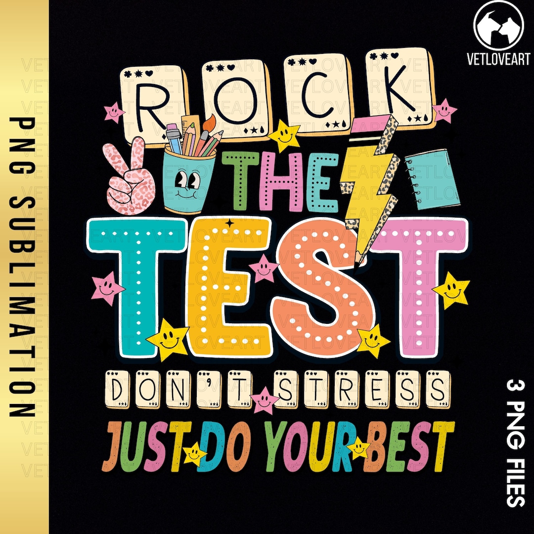 Rock the Test Png,don't Stress Just Do Your Best,test Day Png,teacher ...