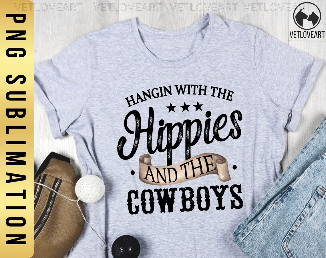 Hangin' With Hippies and Cowboys PNG: Western Sublimation (digital ...