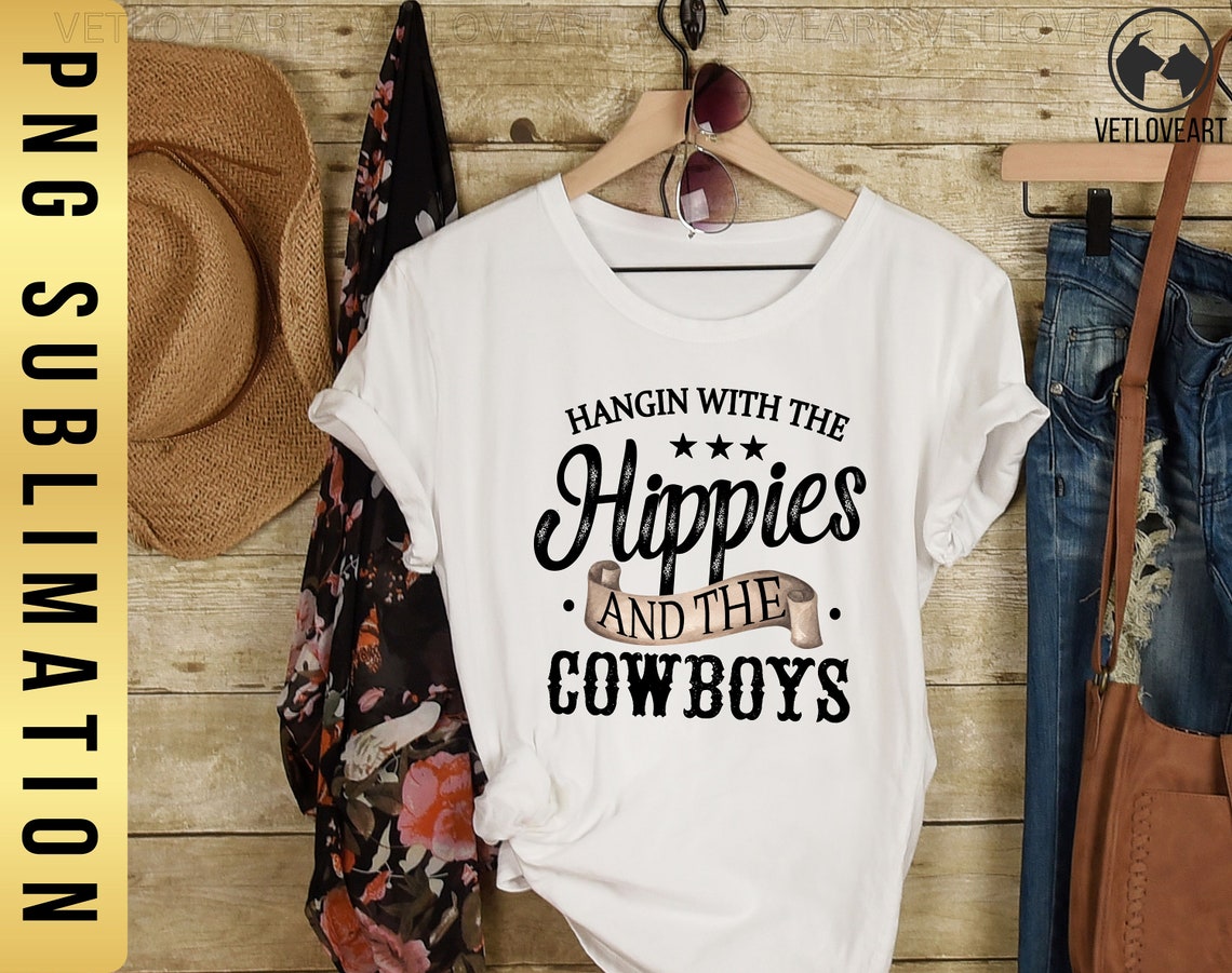 Hangin' With Hippies and Cowboys PNG: Western Sublimation (digital ...