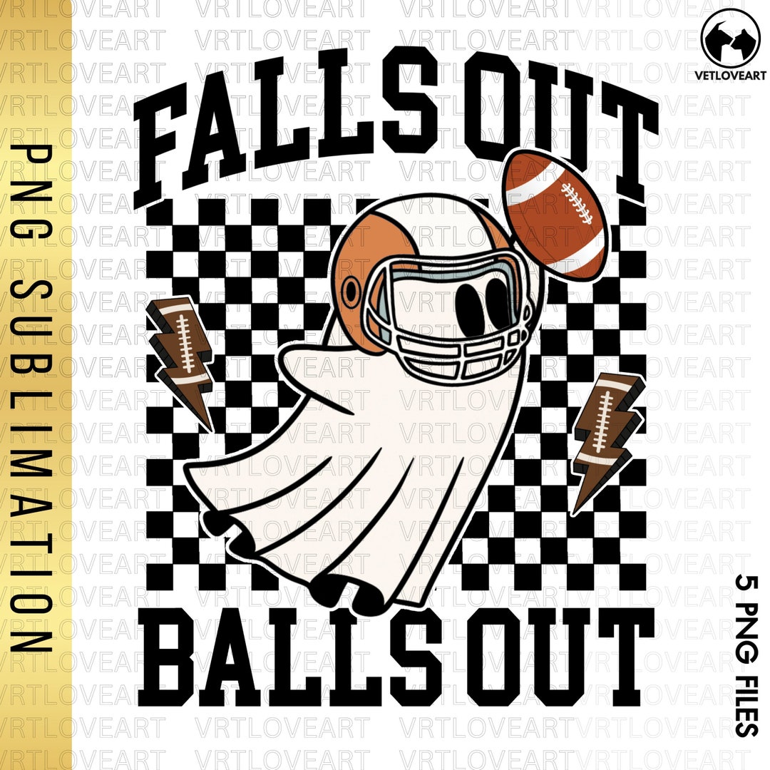 Falls Out Balls Out Football Ghost PNG, Game Day (digital Download) - Etsy