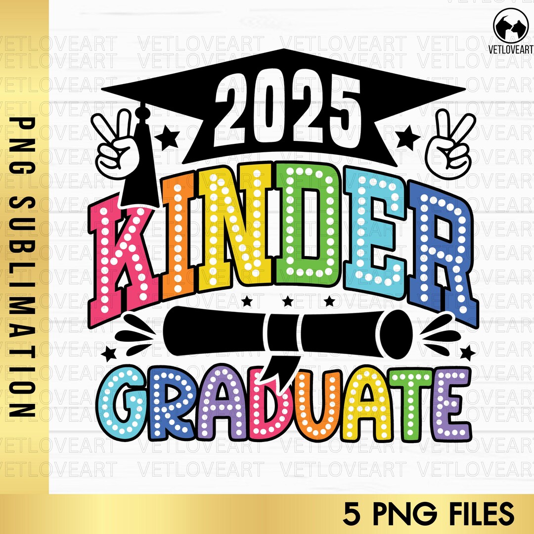 2025 Kindergarten Graduate PNG: Last Day of School (digital Download ...