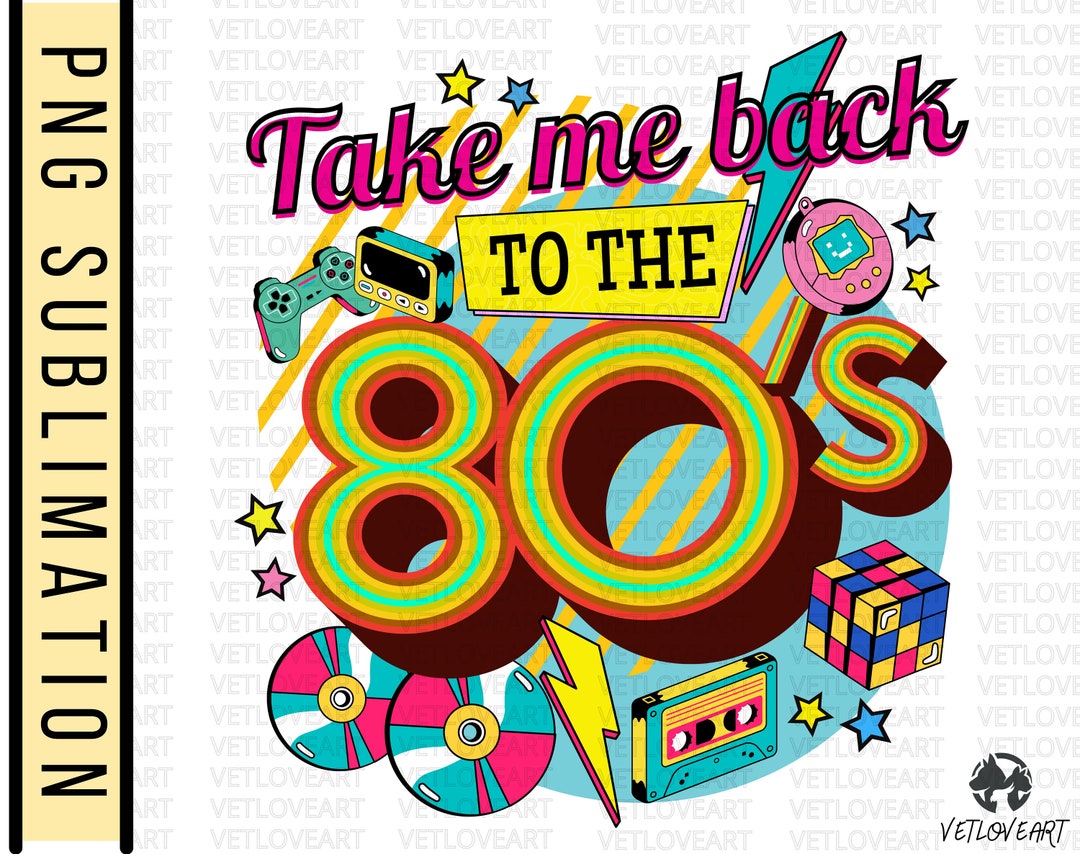 Take Me Back to the 80s PNG, Retro 80s Png, Take Me Back 80s Png, 80's ...