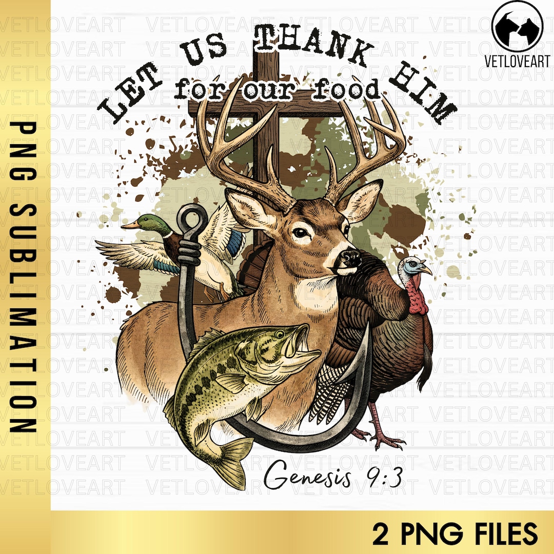 Christian Hunting Sublimation Png,let Us Thank Him Genesis 9:3 (digital ...