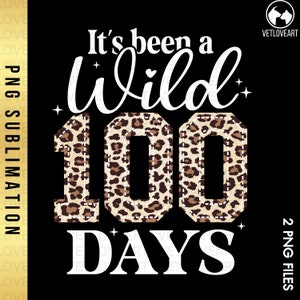100 Days of School Png,its Been a Wild 100 Days,leopard,western Png,100 ...
