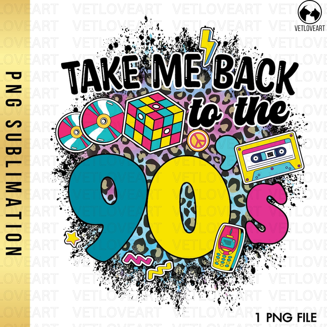 Take Me Back to the 90s Png,i Love the 90s Png,90s Vibes,retro 90s Png ...