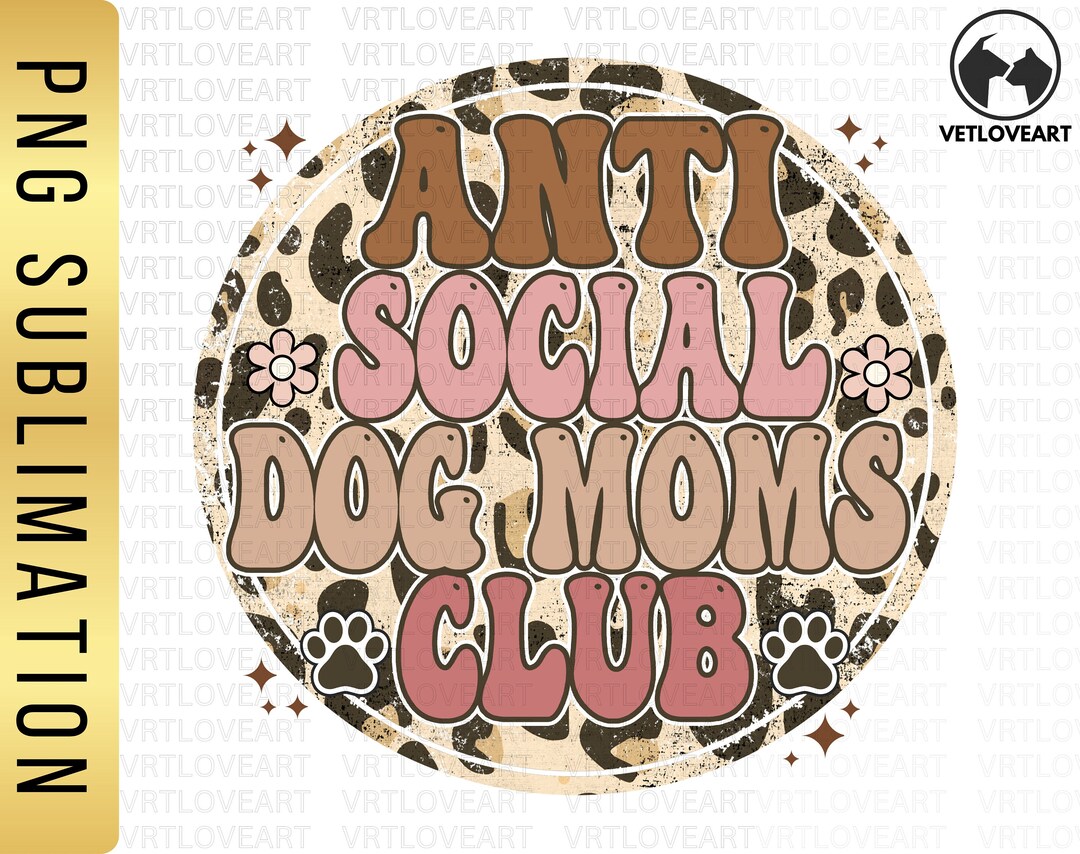 Antisocial Dog Moms Club PNG: Leopard Print Sublimation (digital ...