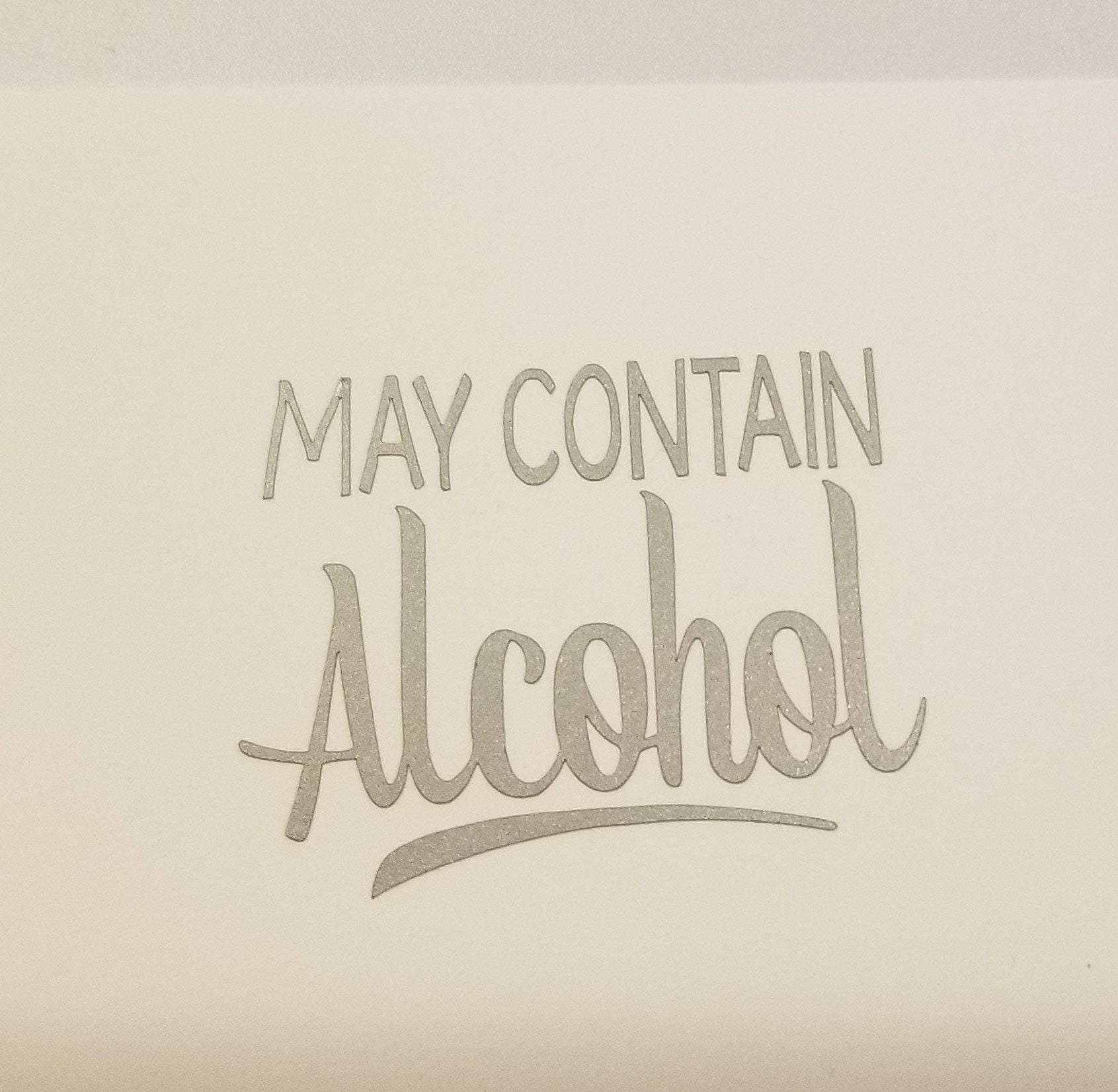 May Contain Alcohol .svg .png .dxf for Cricut & Silhouette Die Cutting ...