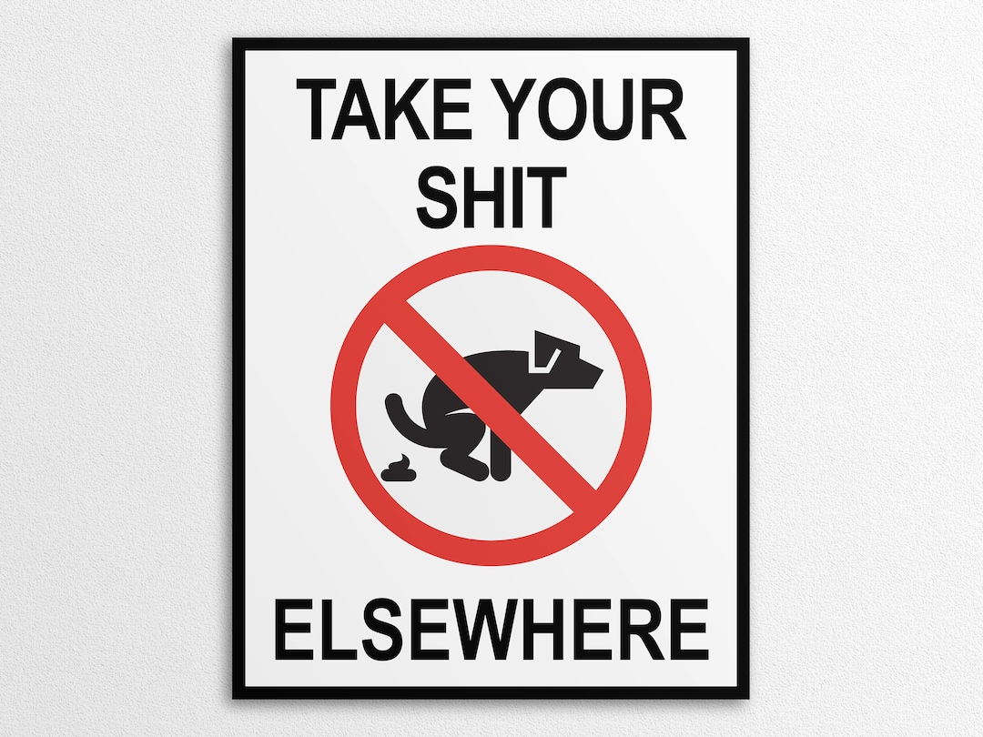 Printable Take Your Shit Elsewhere Sign in US Letter and A4 Sizes, No ...
