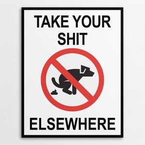 Printable Take Your Shit Elsewhere Sign in US Letter and A4 Sizes, No ...