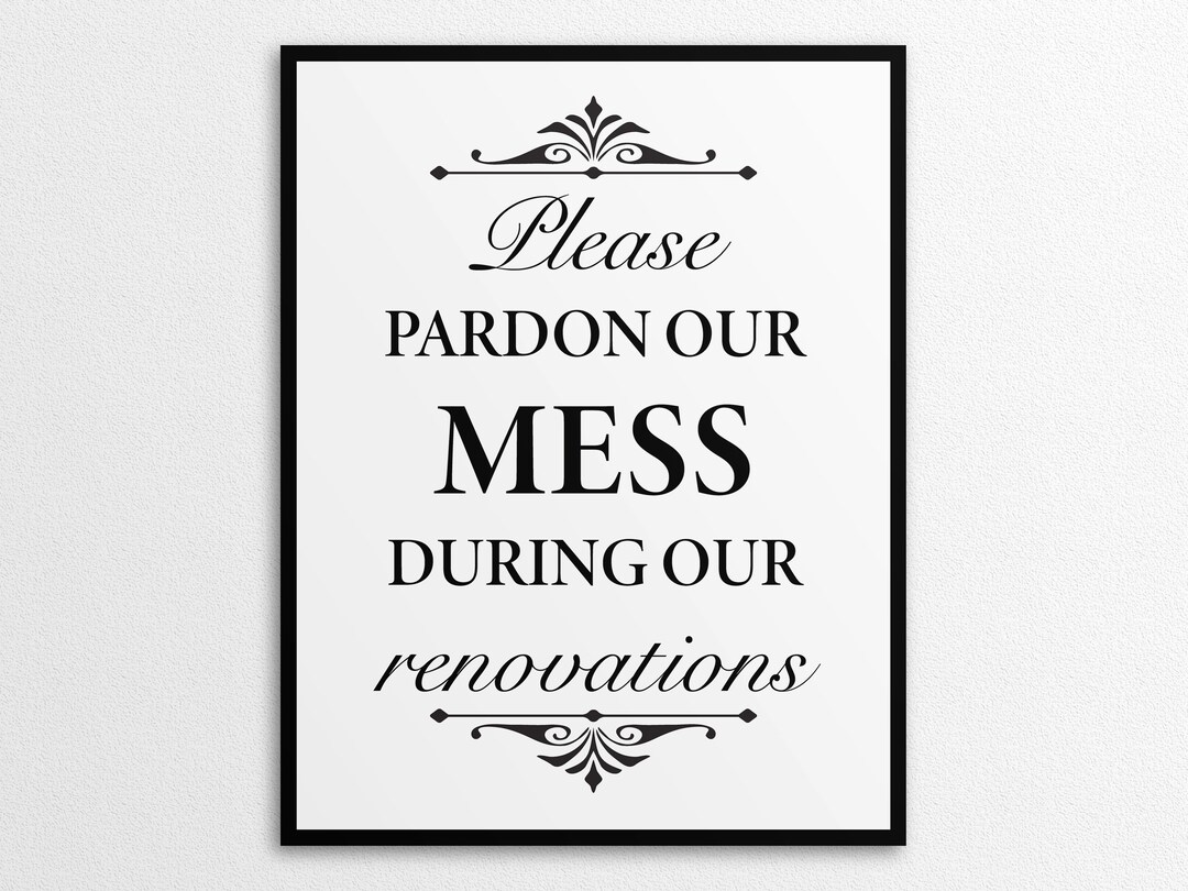 Pardon Our Mess Sign | Elegant Renovation Notice (PDF & PNG) - Etsy