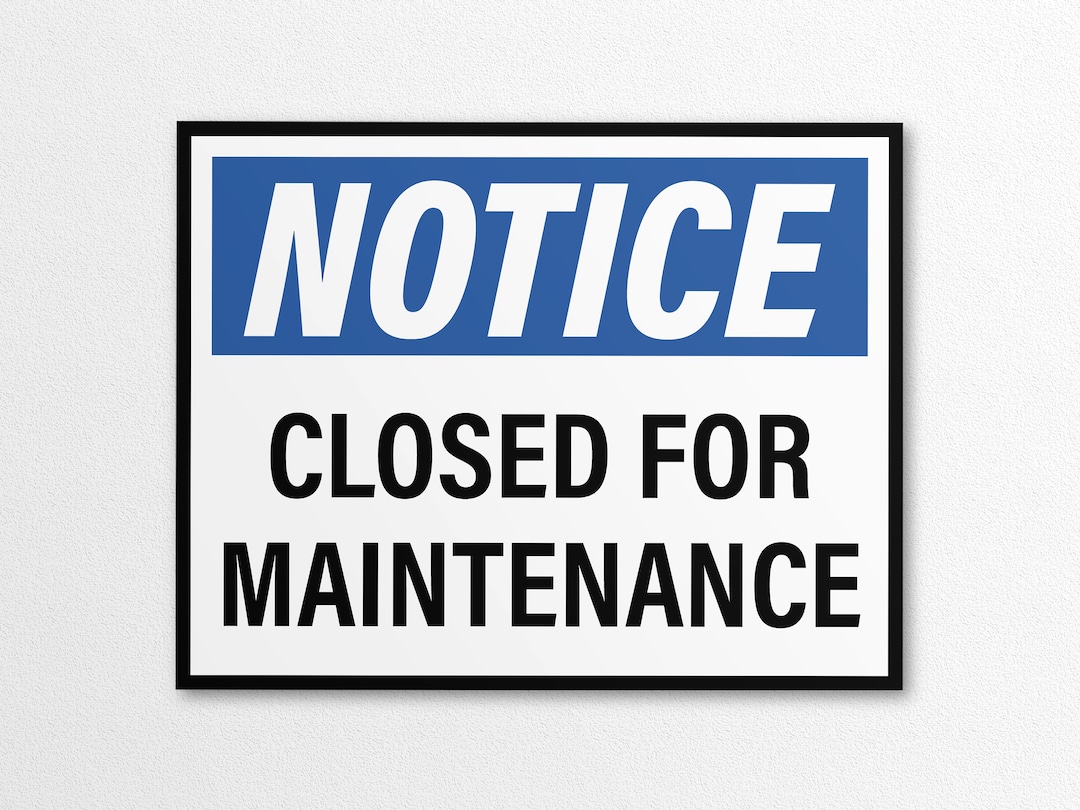 Printable Notice - Closed for Maintenance Sign in US Letter and A4 ...