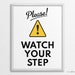 Printable Watch Your Step Sign in US Letter and A4 Sizes, Instant ...