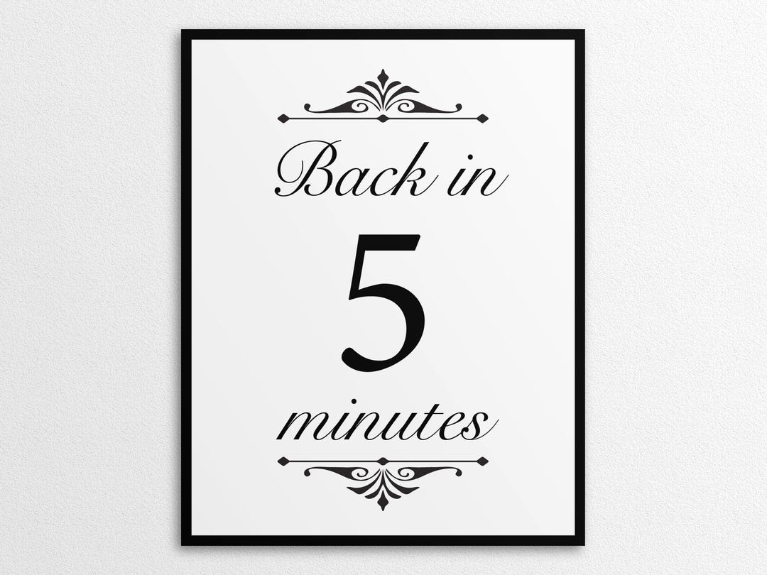 Printable Back in X Minutes Sign in US Letter and A4 Sizes, Instant ...