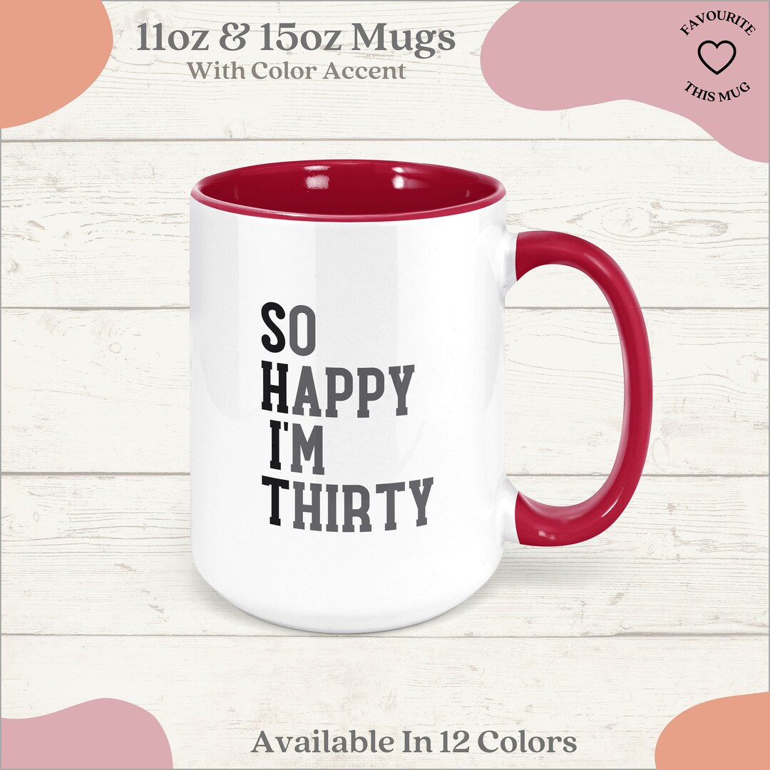 So Happy Im Thirty Mug with Color Inside Thirty Dirty - Etsy France