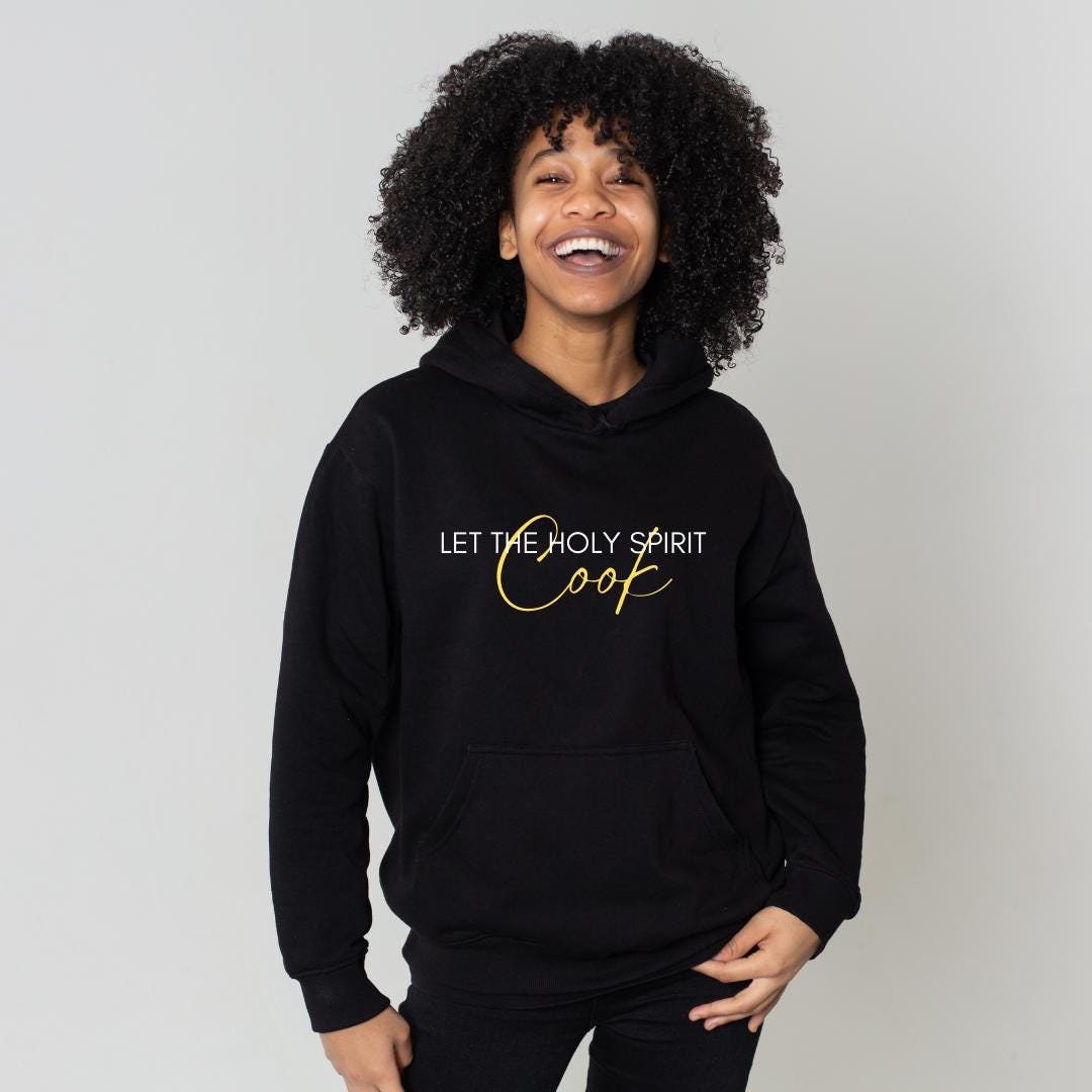 Let the Holy Spirit Cook Hoodie - Cozy Faith-based Sweatshirt - Trendy ...