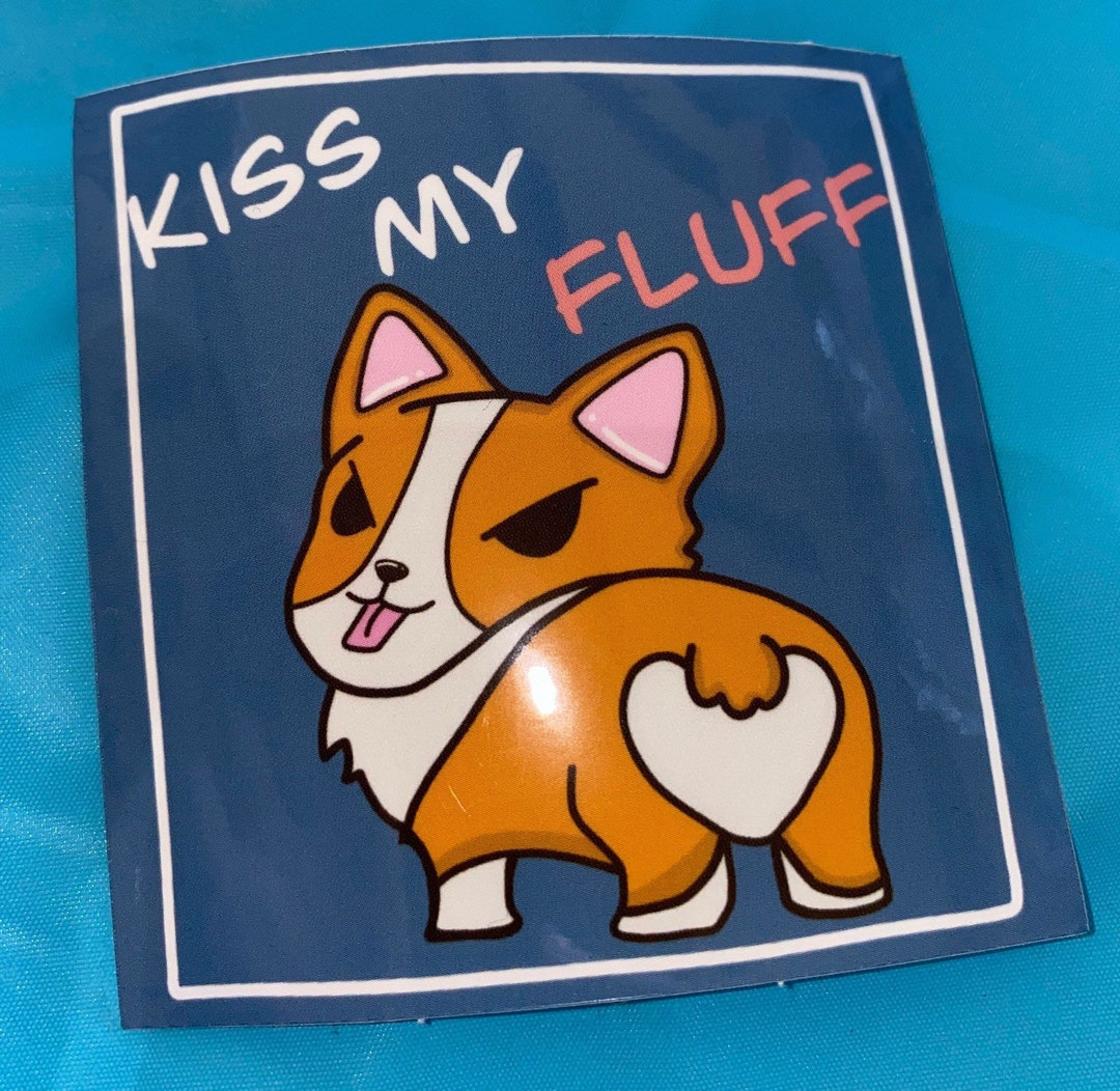 Corgi Sticker “kiss My Fluff” - Etsy