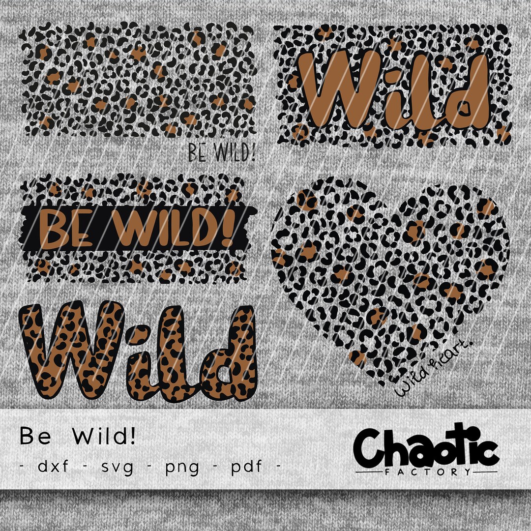 Plotter File, Be Wild!, Png, Svg, Dxf, Pdf, Leo Pattern - Etsy