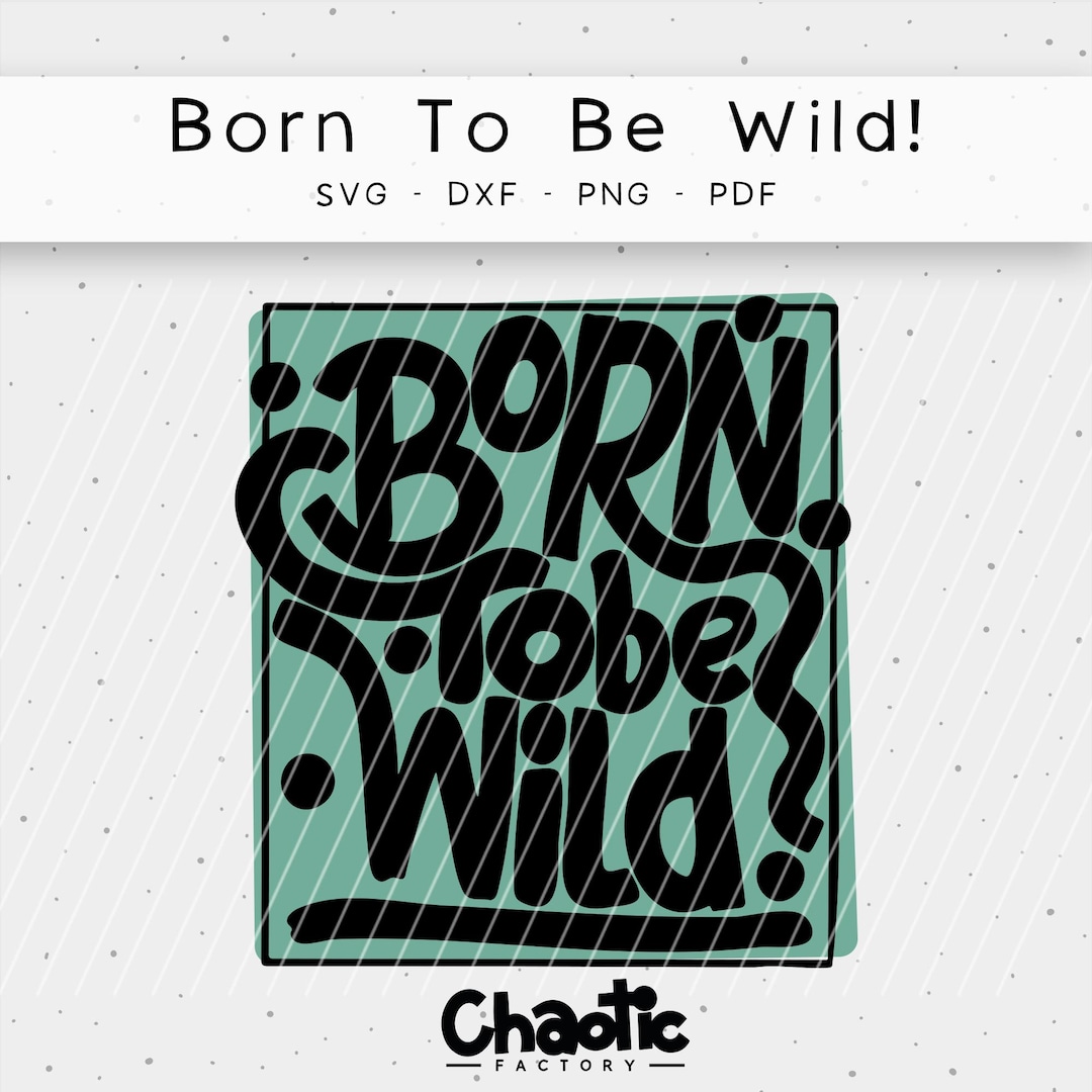 Plotterdatei, Born to Be Wild, Dxf, Svg, Png, Pdf, Schriftzug - Etsy