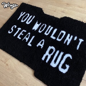 You Wouldn't Steal A Rug | Cool Rugs | Hand Tufted Rugs | Rug for ...