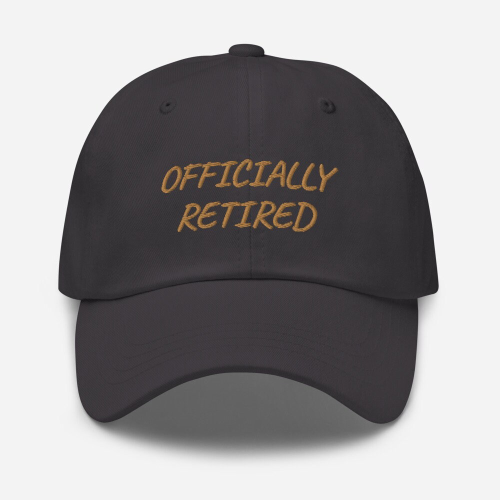 Funny Retirement Embroidered Baseball Cap, Officially Retired Dad Hat ...