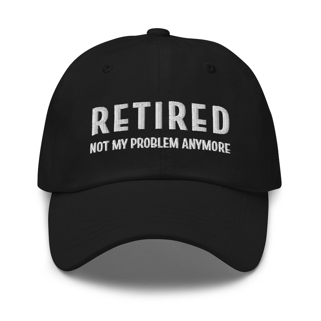 Funny Retirement Embroidered Baseball Cap, Officially Retired Dad Hat ...