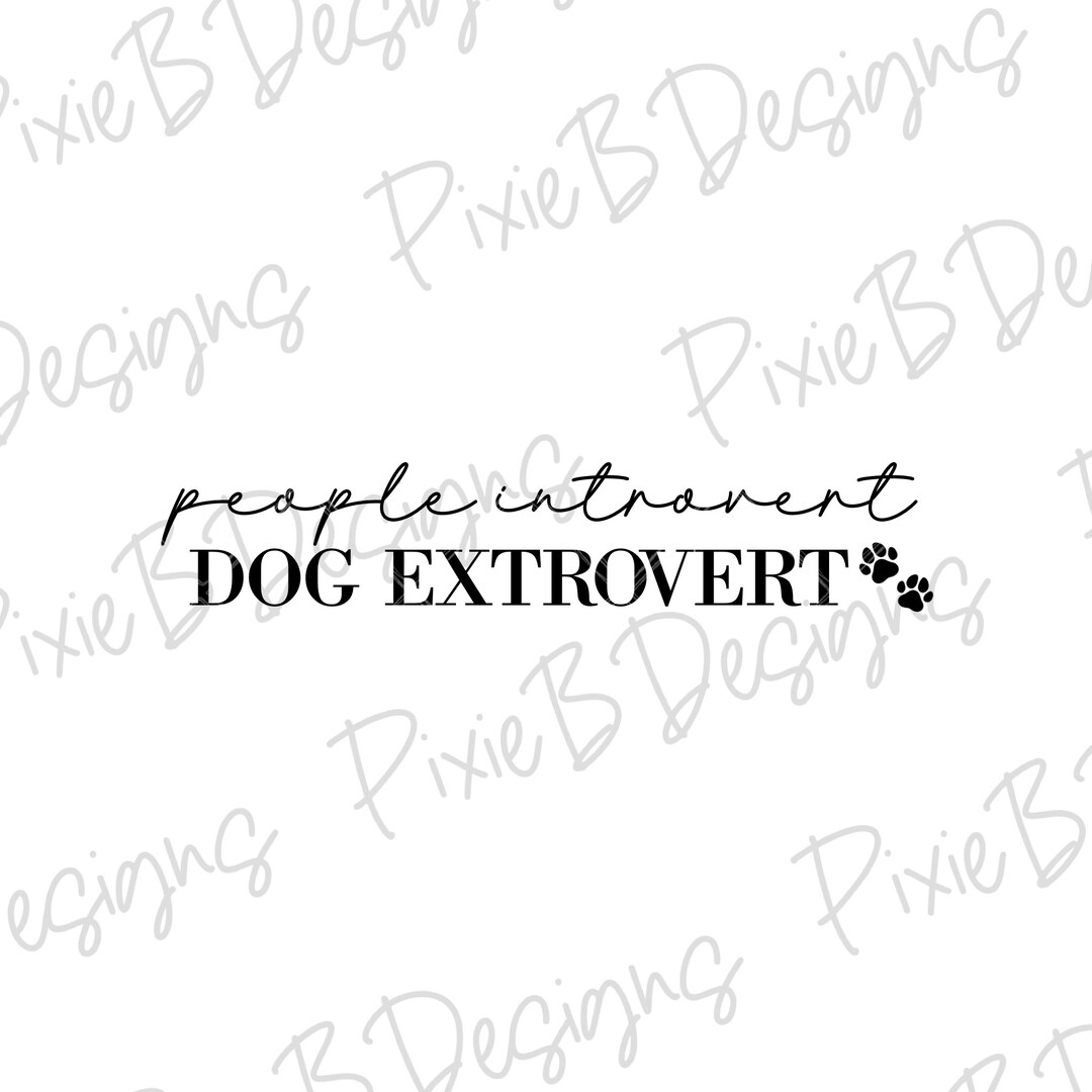 People Introvert, Dog Extrovert PNG - Etsy
