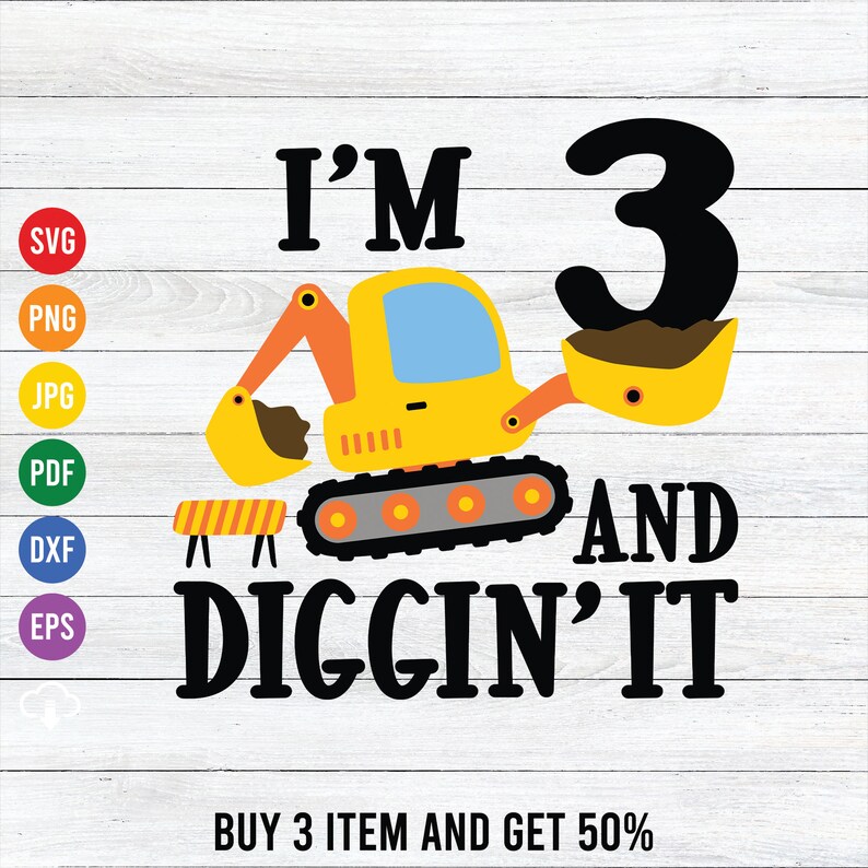 I'm 3 and Digging It Svg, Construction Birthday Svg, 3rd Birthday Boy Svg, Excavator Svg ...
