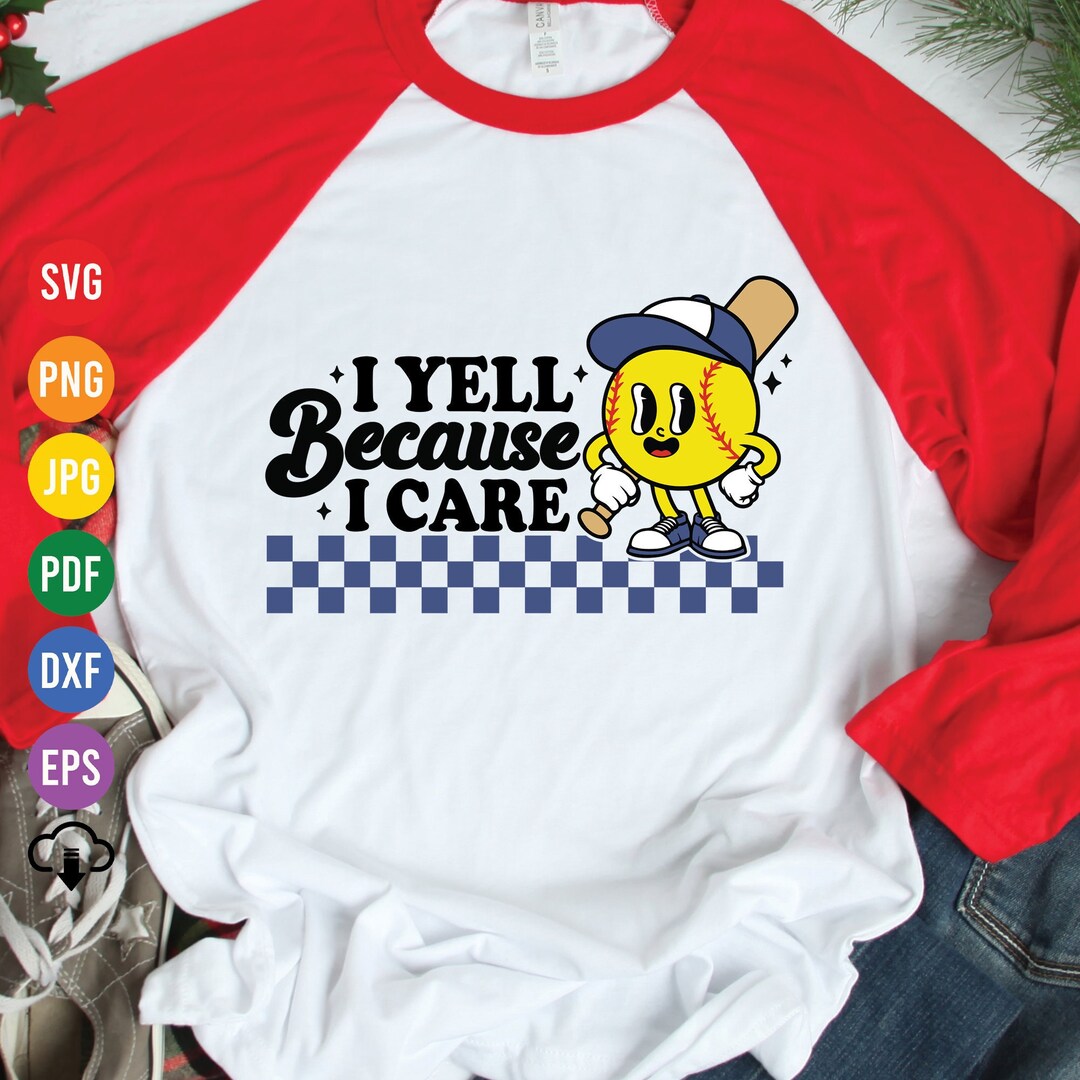 I Yell Because I Care Softball SVG: Fans Humor Design (digital Download ...