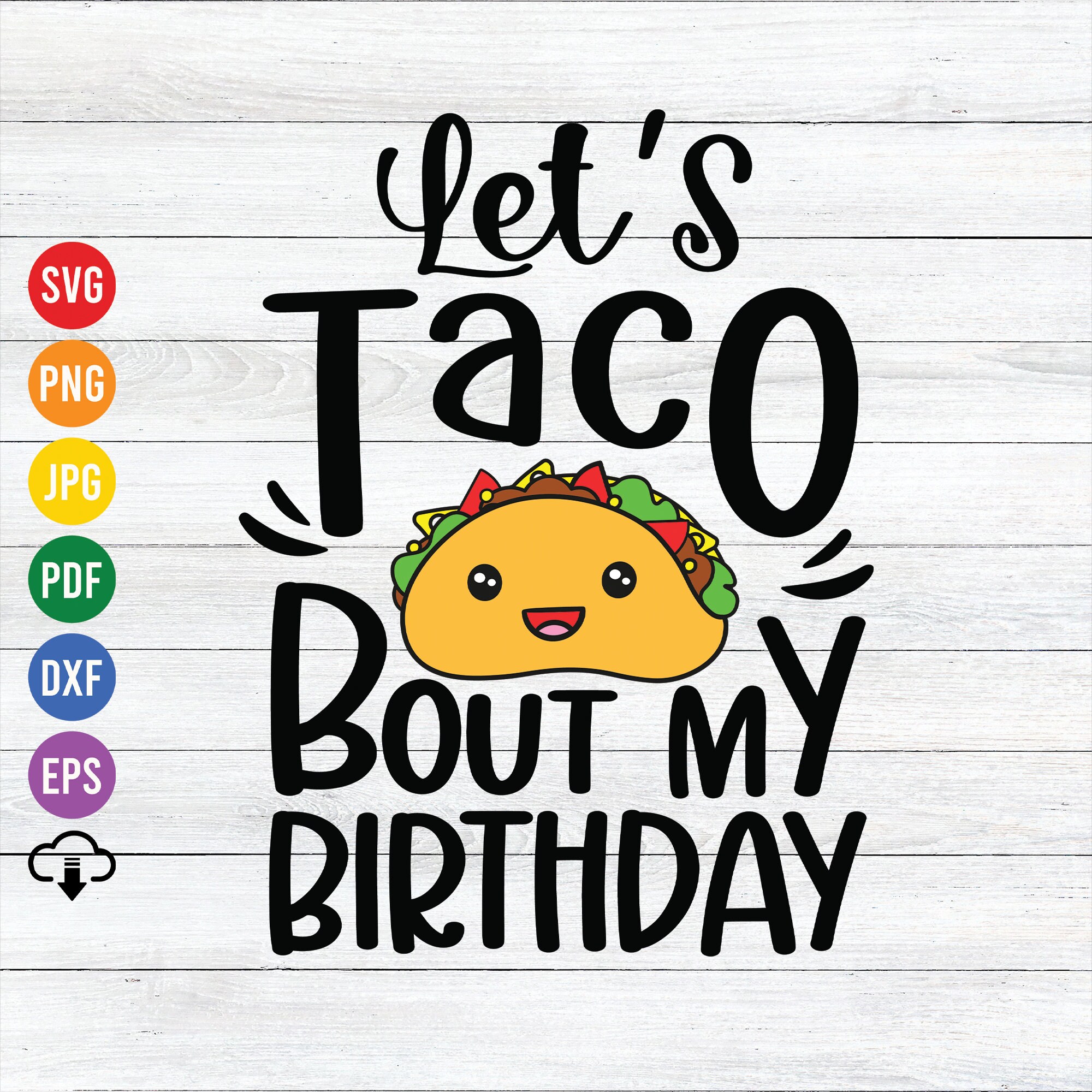 Let's Taco Bout My Birthday Svg, Taco Bout Svg, Taco Birthday Party Svg ...