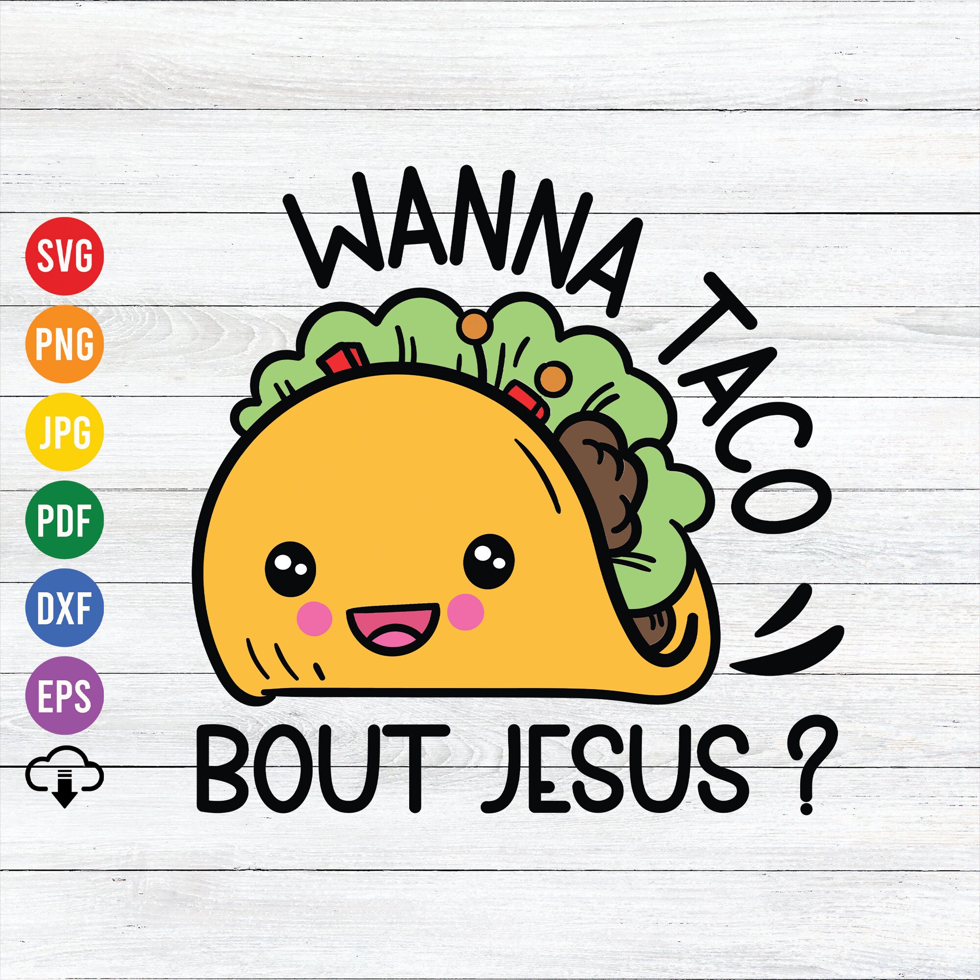 Wanna Taco Bout Jesus Svg, Cinco De Mayo Svg, Taco Christian, Bible Svg, Taco Bout Shirt Design ...
